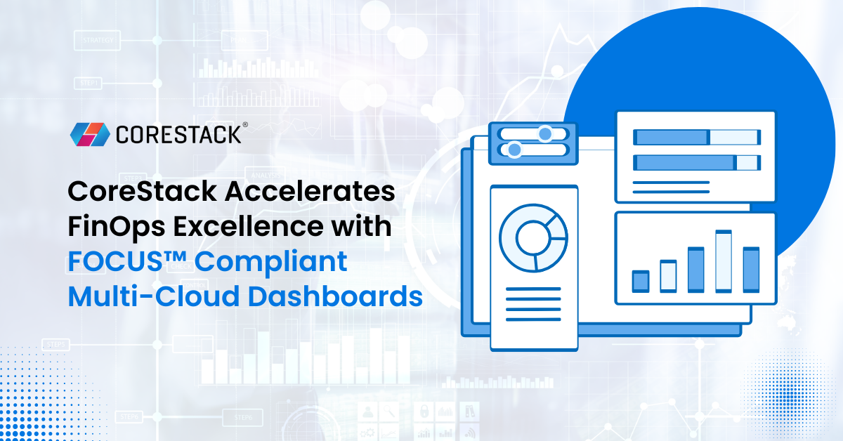 CoreStack Accelerates FinOps Excellence with FOCUS™ Compliant Multi ...
