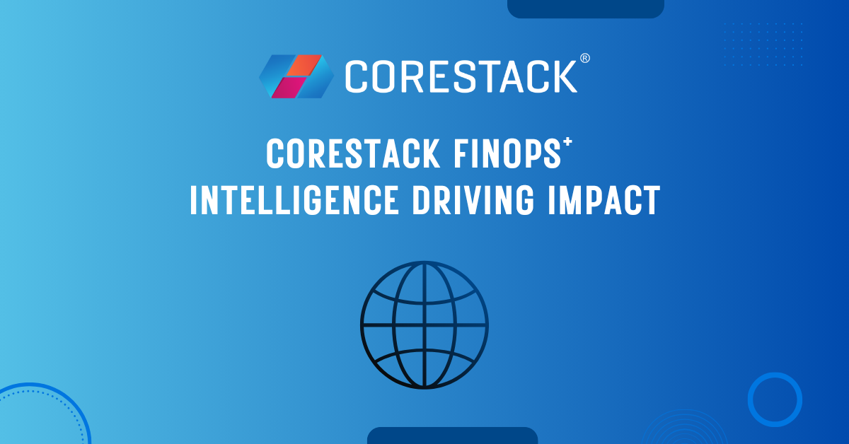 CoreStack FinOps⁺ | Intelligence Driving Impact
