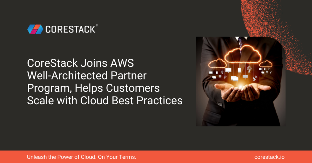 CoreStack Joins AWS Well-Architected Partner Program – CoreStack