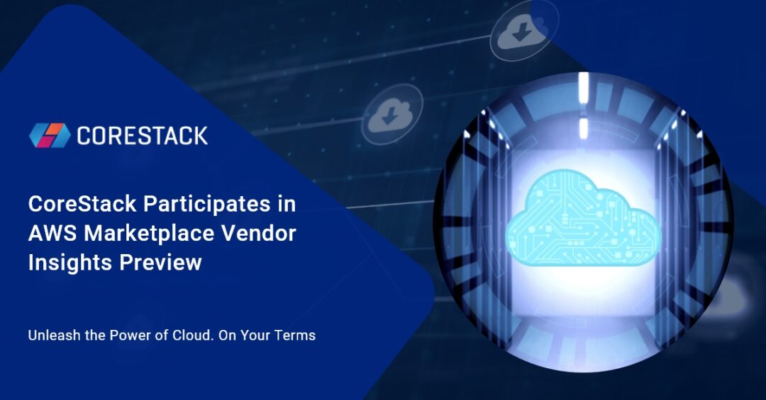 CoreStack Participates in AWS Marketplace Vendor Insights Preview ... CoreStack Participates in AWS Marketplace Vendor Insights Preview ...