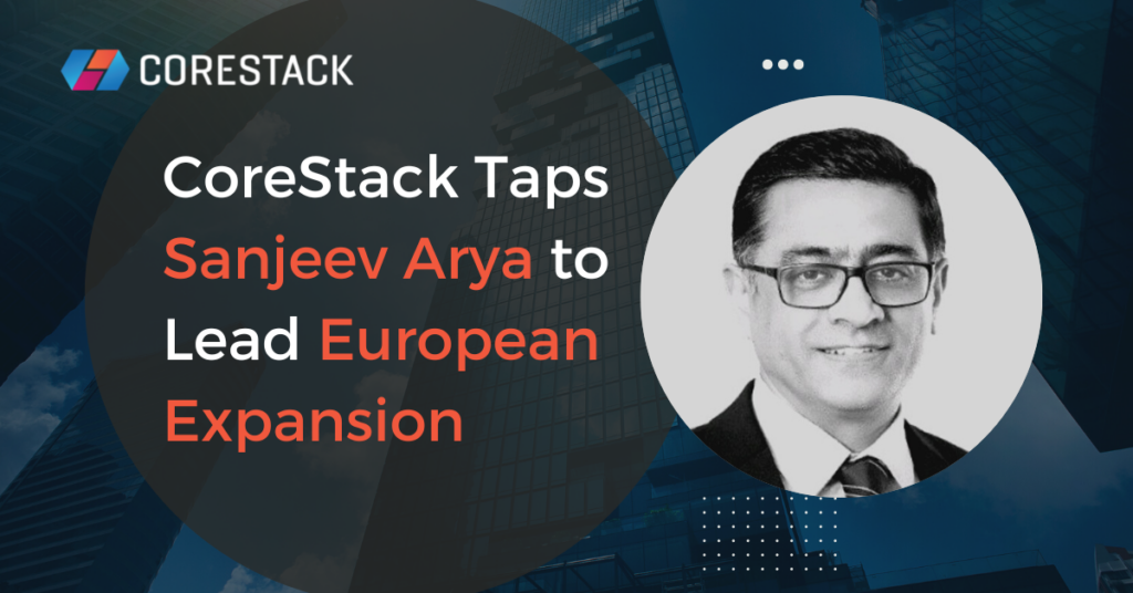 CoreStack Taps Sanjeev Arya to Lead European Expansion