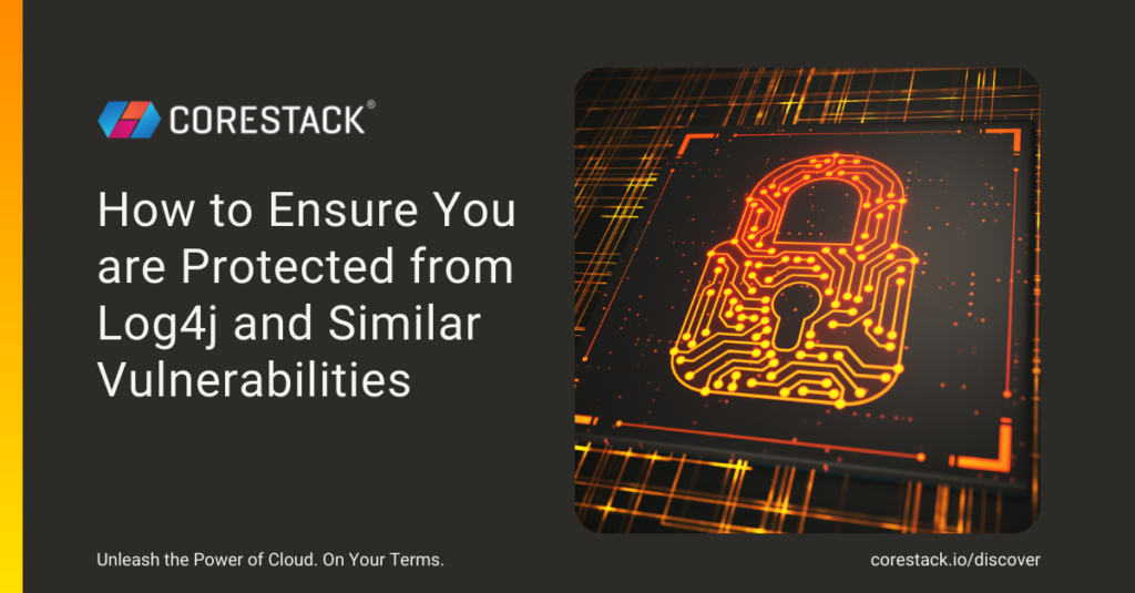 How to Ensure You are Protected from Log4j and Similar Vulnerabilities – CoreStack