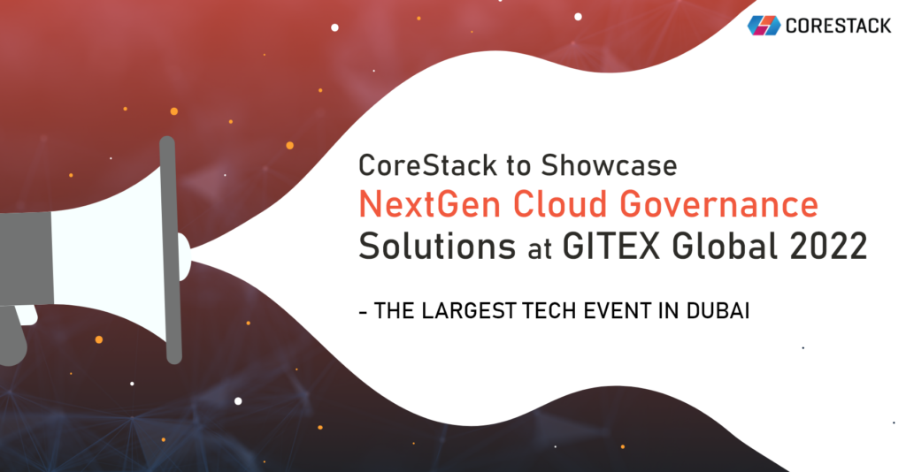 CoreStack to Showcase NextGen Cloud Governance Solutions at GITEX Global 2022 - the Largest Tech ...