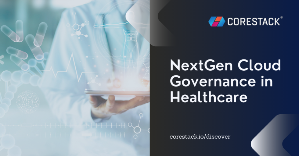 NextGen Cloud Governance in Healthcare – CoreStack