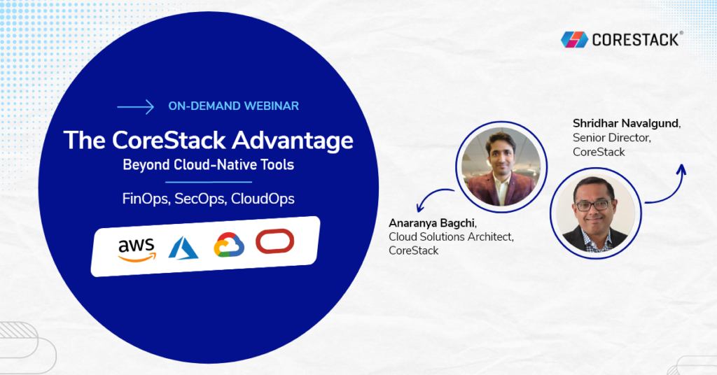 [On-Demand Webinar] The CoreStack Advantage: Beyond Cloud-Native Tools