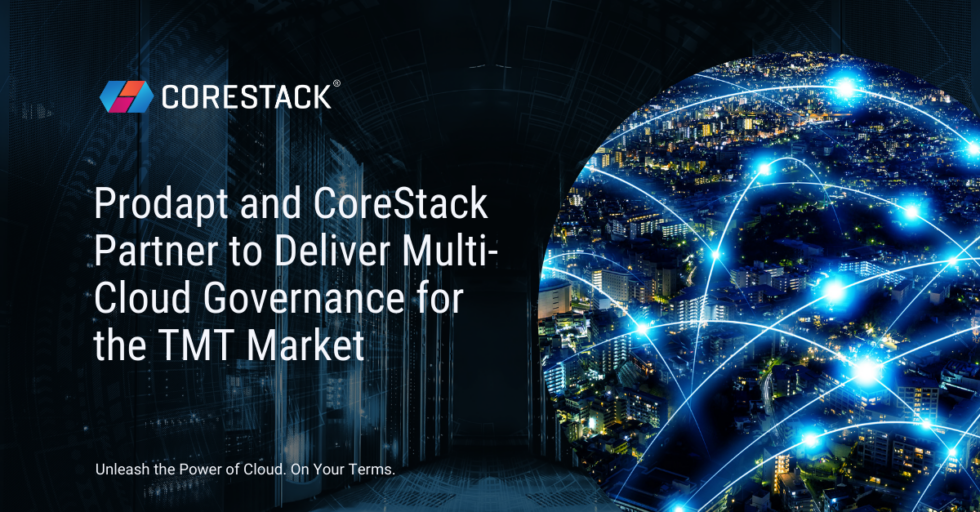 Prodapt and CoreStack Partner to Deliver Multi-Cloud Governance for TMT Market – CoreStack