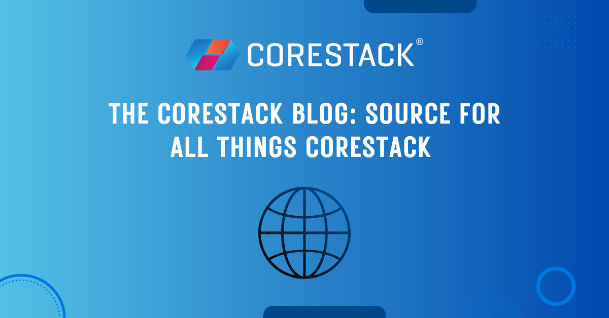 The CoreStack Blog: Your Source For All Things CoreStack